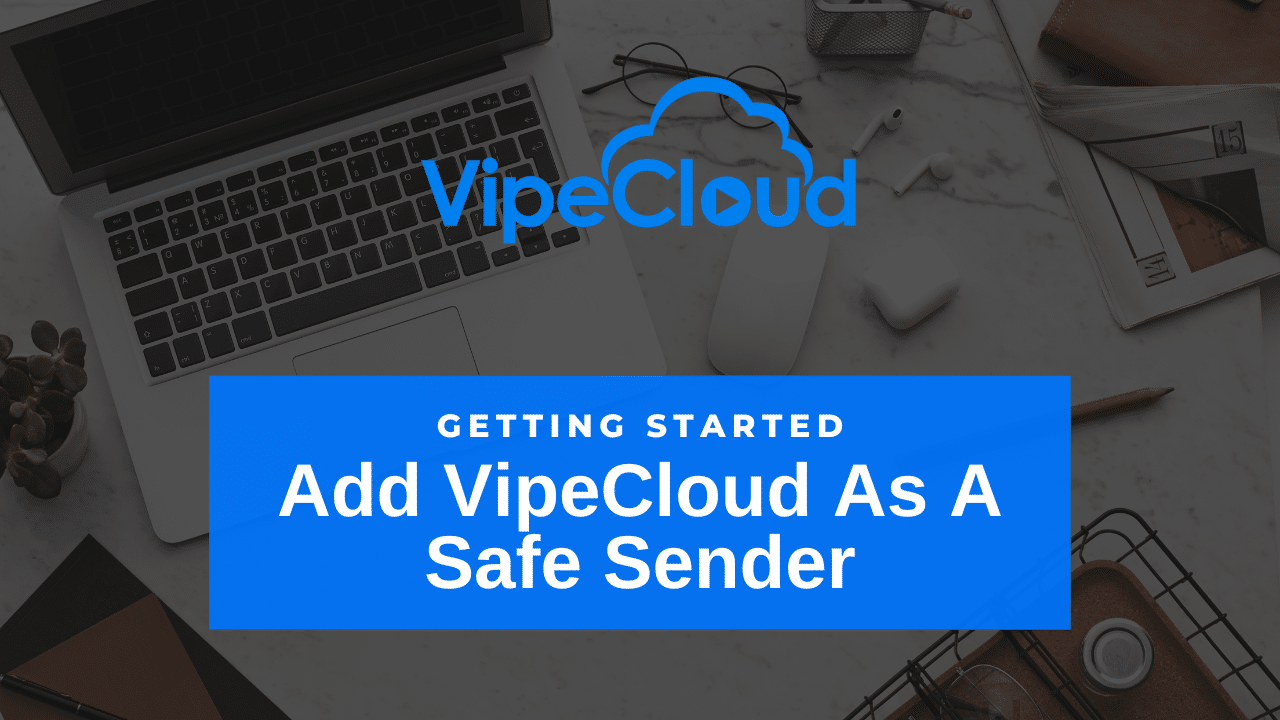 Adding VipeCloud As A Safe Sender - Sales CRM, Marketing, Social, All-In-One